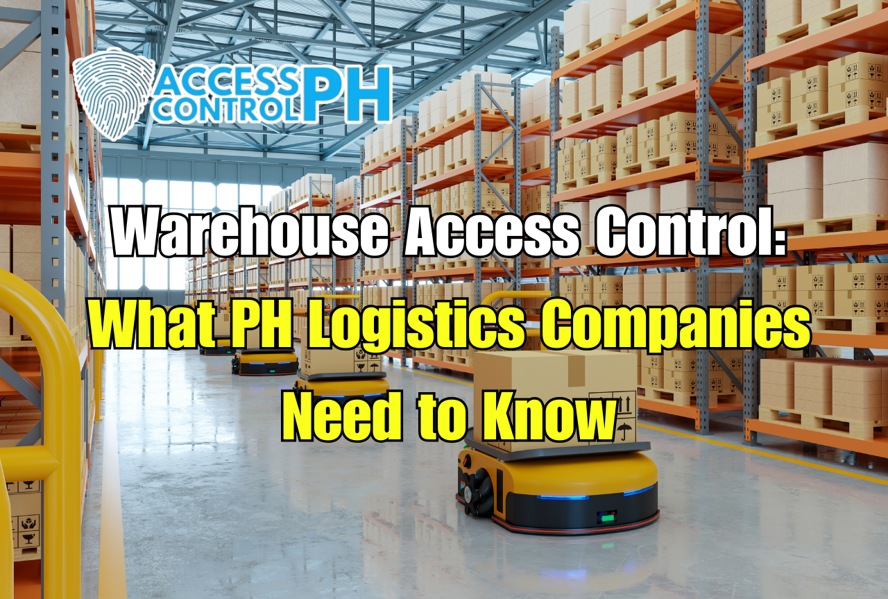 Warehouse Access Control: What PH Logistics Companies Need